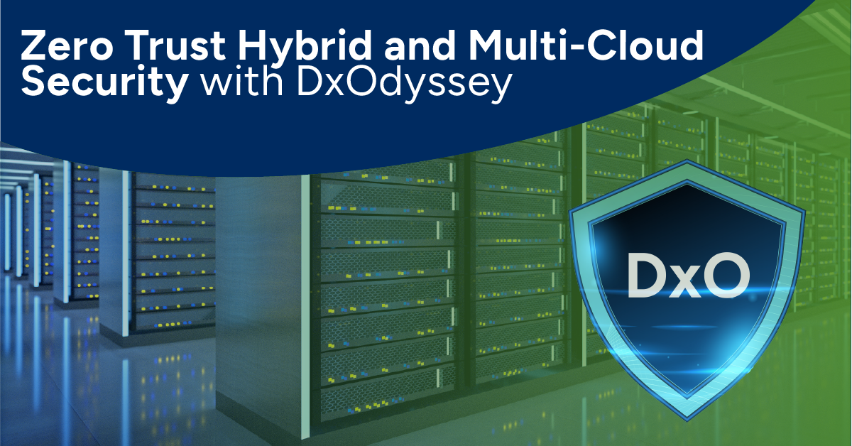 Zero Trust Hybrid and Multi-Cloud Security with DxOdyssey - DH2I